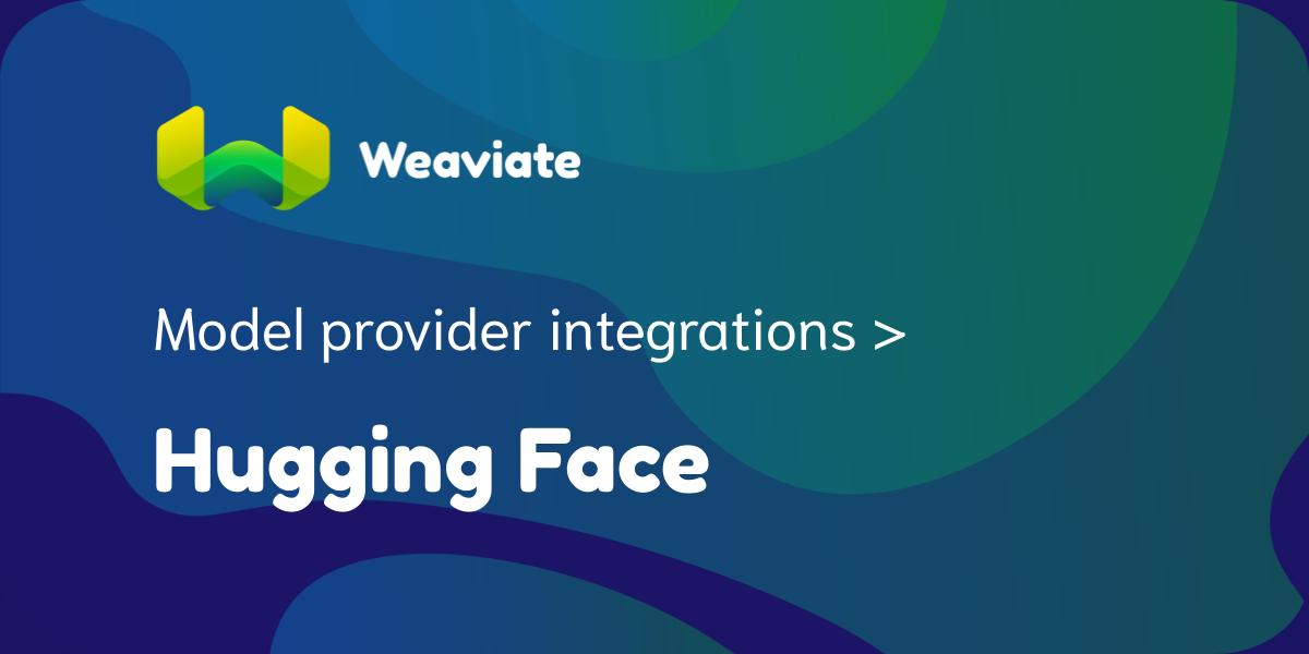 Hugging Face + Weaviate | Weaviate Documentation