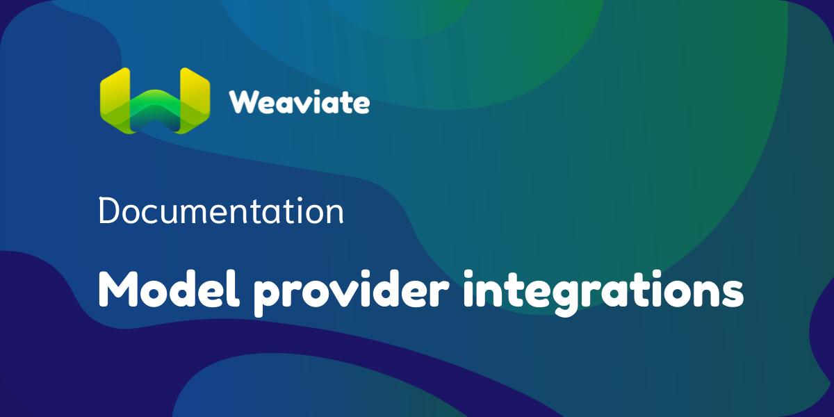 Model provider integrations | Weaviate Documentation